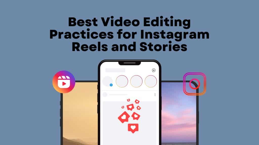 Master Instagram Video Editing: Best Practices for Reels & Stories ...